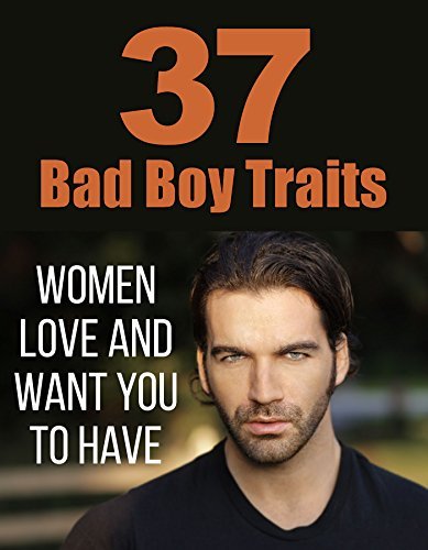 37 Bad Boy Traits: Women Love that Nice Guys Don't Have by Marc Summers ...