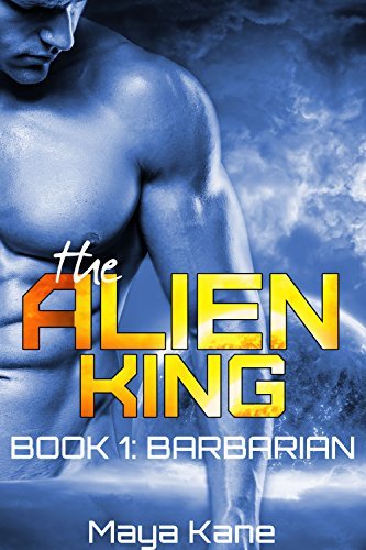 Barbarian (The Alien King, #1) by Maya Kane | Goodreads