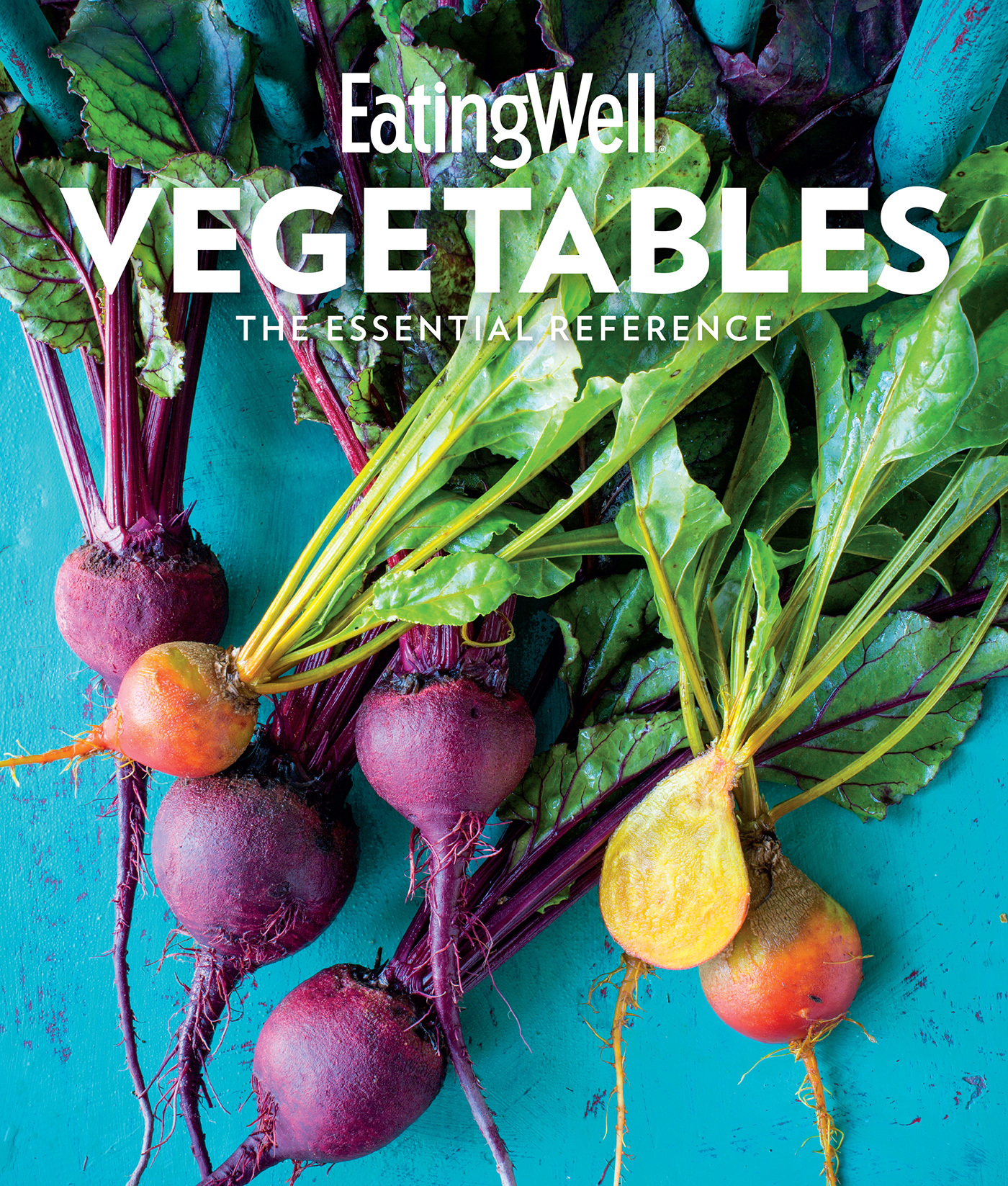 EatingWell Vegetables: The Essential Reference by EatingWell | Goodreads