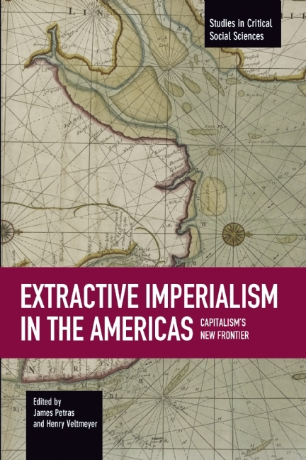 Extractive Imperialism in the Americas: Capitalism's New Frontier by ...