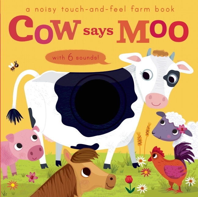 Noisy Touch and Feel: Cow Says Moo by Libby Walden | Goodreads