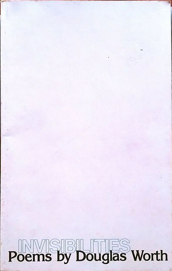 Invisibilities: Poems by Douglas Worth | Goodreads