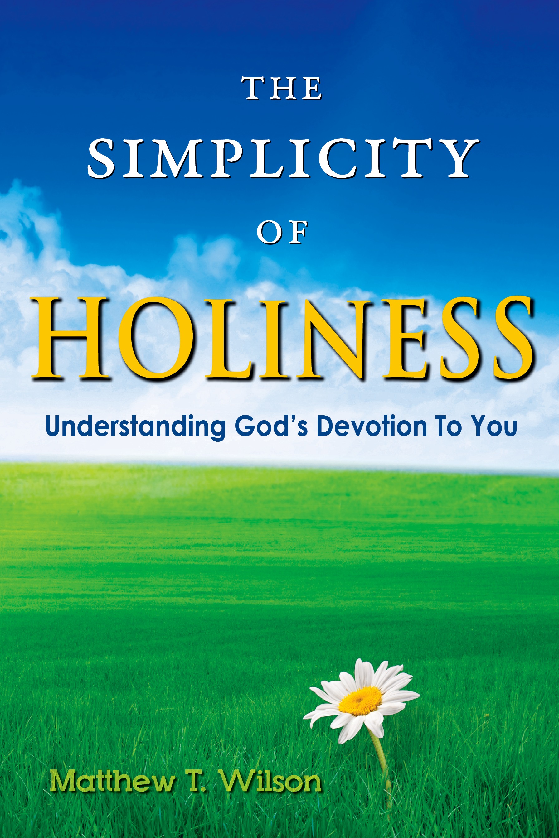 The Simplicity of Holiness: Understanding God's Devotion to You by ...