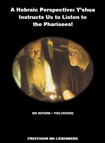 Yeshua Instructs Us to Listen to the Pharisees: Understand the profound ...