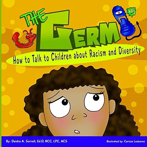 The Germ: How to Talk to Children About Racism and Diversity by Deidra ...