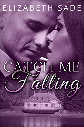 Catch Me Falling (Falling Series Book 1) by Elizabeth Sade | Goodreads
