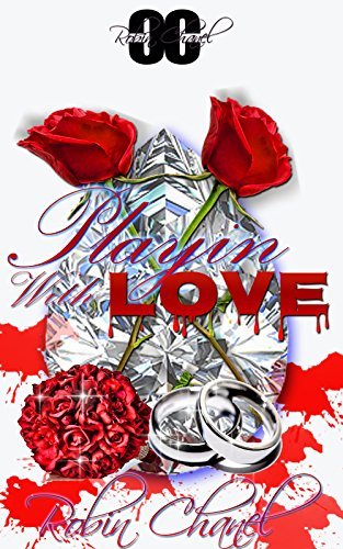 Playin With Love: FULL NOVEL by Robin Chanel | Goodreads