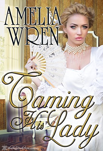Taming His Lady by Amelia Wren | Goodreads