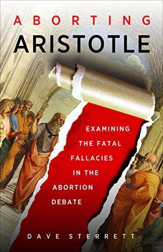 Aborting Aristotle: Examining the Fatal Fallacies in the Abortion ...
