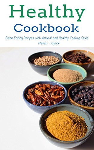 Healthy Cookbook: Clean Eating Recipes with Natural and Healthy Cooking ...
