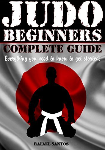 JUDO BEGINNERS COMPLETE GUIDE: Everything you need to know to get ...