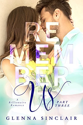 Remember Us, Part 3 (Remember Us, #3) by Glenna Sinclair | Goodreads