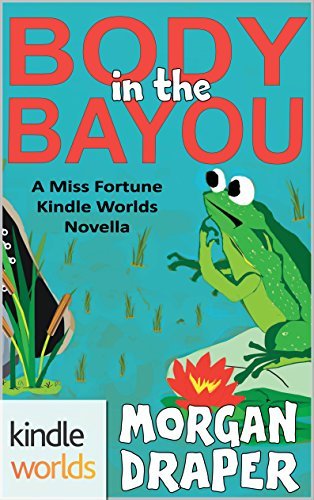 Body in the Bayou (Miss Fortune) by Morgan Draper | Goodreads