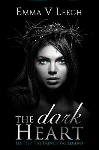 The Dark Heart (Les Fées: The French Fae Legend, #2) by Emma V. Leech ...