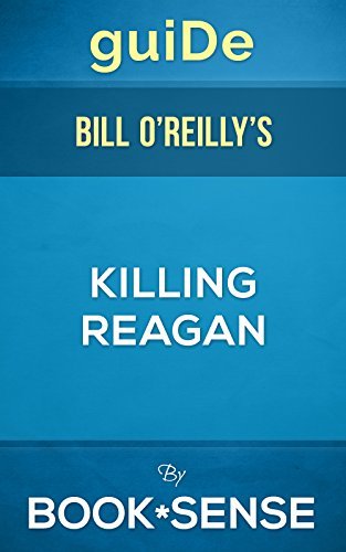 guide Killing Reagan: on Bill O'Reilly's Novel by Book*Sense | Goodreads