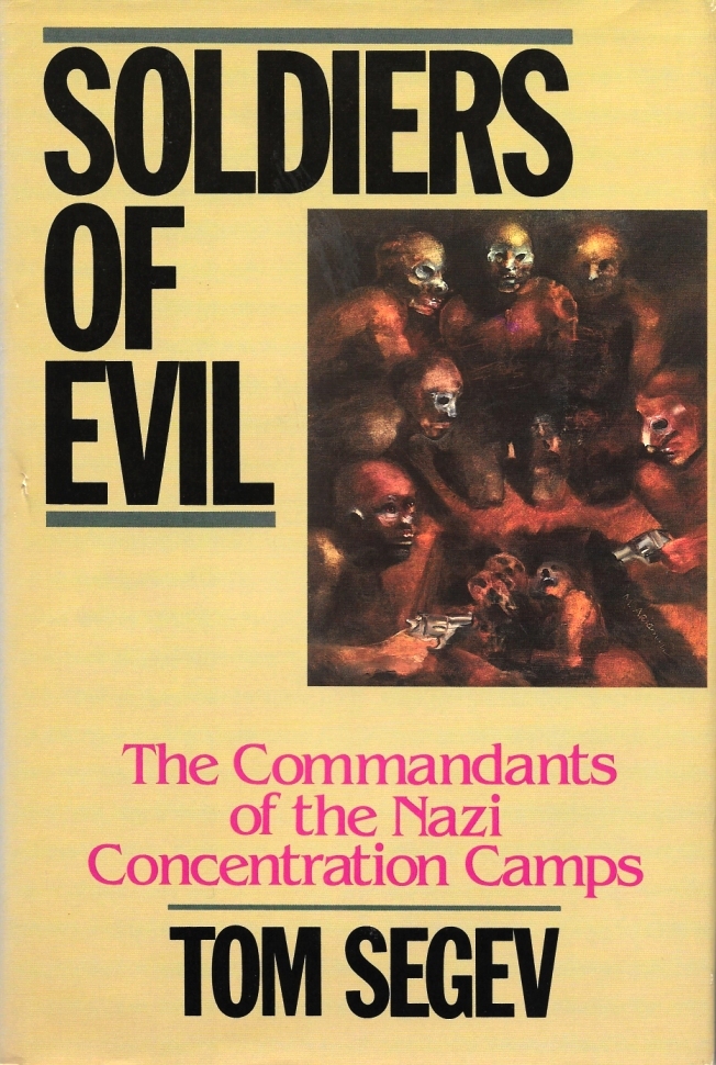 Soldiers of Evil: The Commandants of the Nazi Concentration Camps by ...