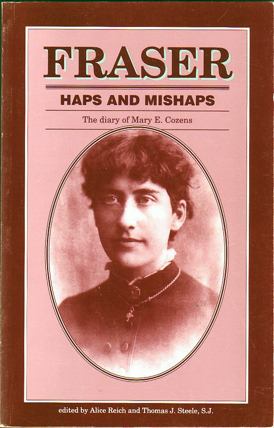 Fraser Haps and Mishaps: The Diary of Mary E. Cozens by Alice Reich ...