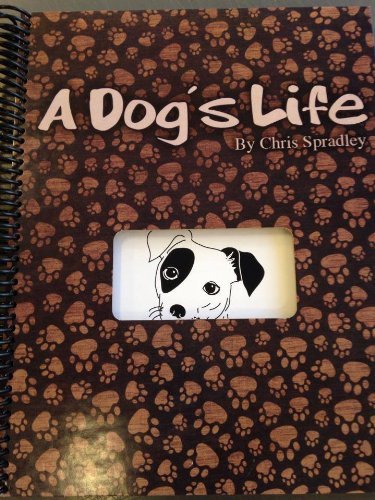 A Dog's Life: A Treasured Book of Memories by Chris Spradley | Goodreads