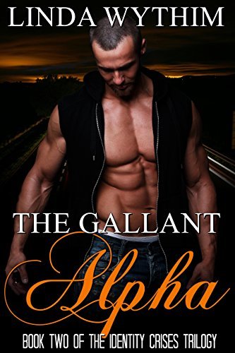 The Gallant Alpha (The Identity Crises Book 2) by Linda Wythim | Goodreads