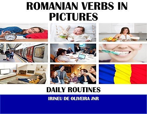 Romanian Verbs in Pictures: Daily Routines in Romanian by Irineu De ...