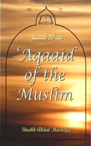 'Aqaaid of the Muslim by 'Abdul Mustafa | Goodreads