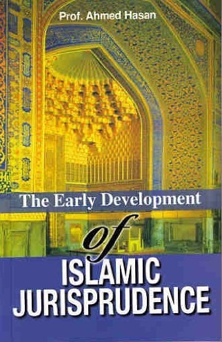 The Early Development of Islamic Jurisprudence by Ahmad Hasan | Goodreads