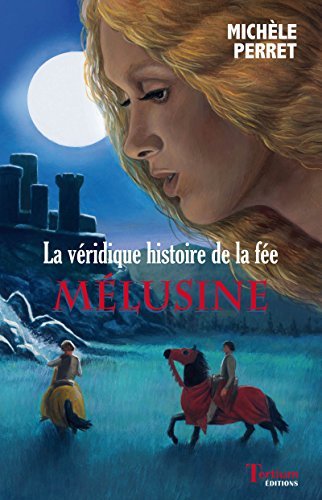 La Véridique histoire de la fée Mélusine (Volubile) by Michele Perret ...