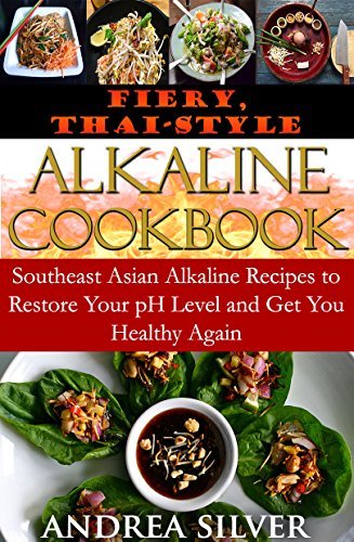 Fiery, Thai-Style Alkaline Cookbook: Southeast Asian Alkaline Recipes ...