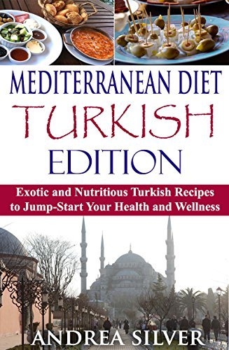 Mediterranean Diet Turkish Edition: Exotic and Nutritious Turkish ...