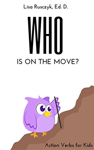Who Is On The Move?: Action Verbs for Kids by Lisa M. Rusczyk | Goodreads