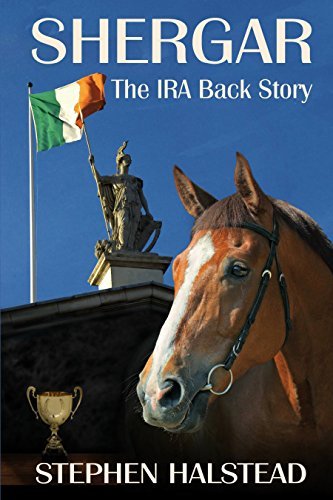 Shergar The IRA Back Story by Stephen Halstead | Goodreads