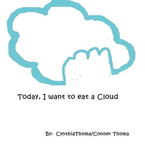 Today I Want To Eat a Cloud by Cynthia Thoma | Goodreads