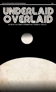 Underlaid Overlaid by Jordan Krall | Goodreads