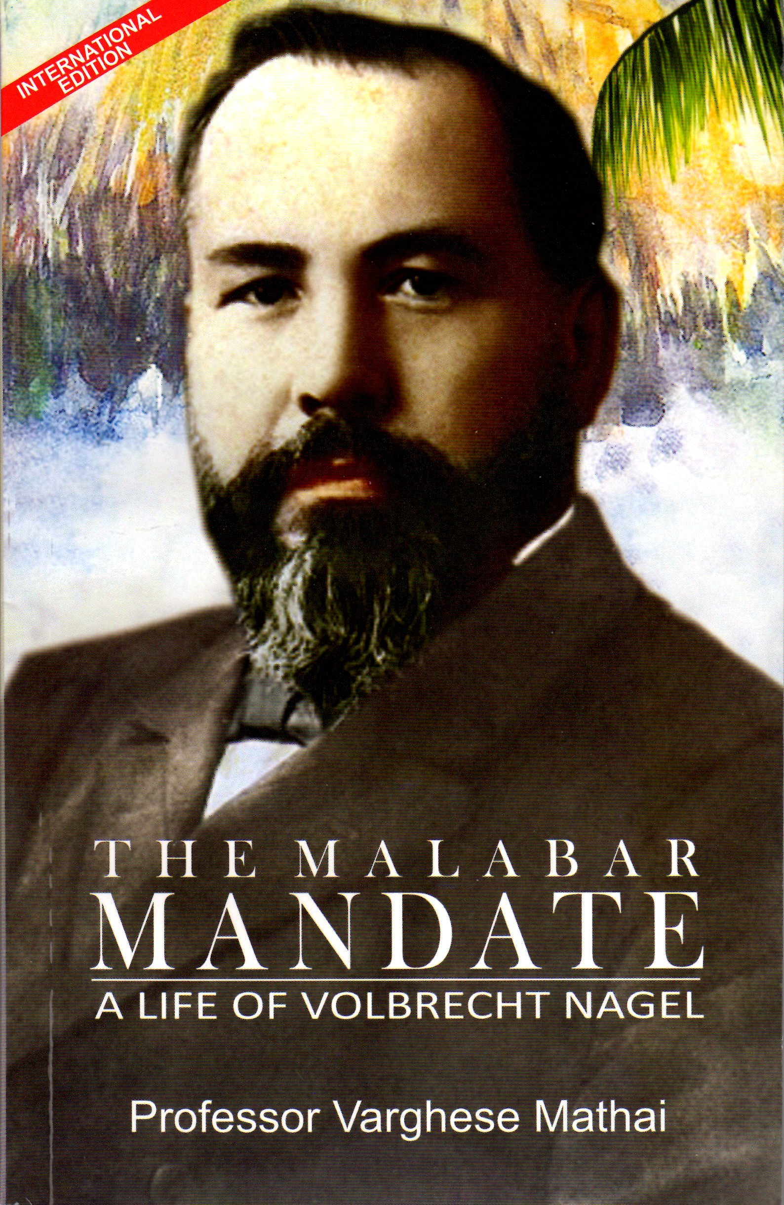 The Malabar Mandate A Life of Volbrecht Nagel by Varghese Mathai ...