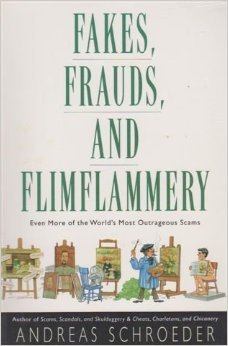 Fakes, Frauds, and Flimflammery: Even More of the World's Most ...