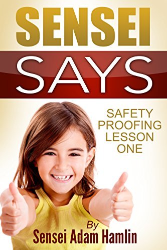 Sensei Says Safety Proofing: Lesson 1 by Adam Hamlin | Goodreads