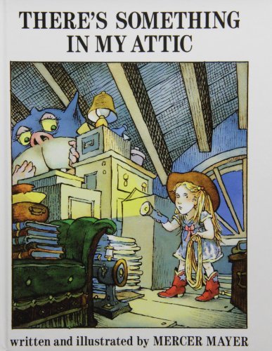 There's Something in My Attic (There's A ) by Mercer Mayer | Goodreads