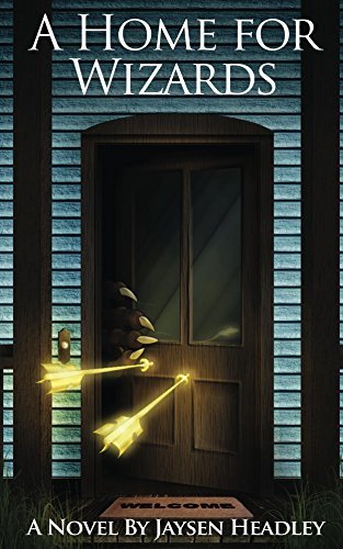A Home for Wizards (The Spellcaster Saga Book 2) by Jaysen Headley ...