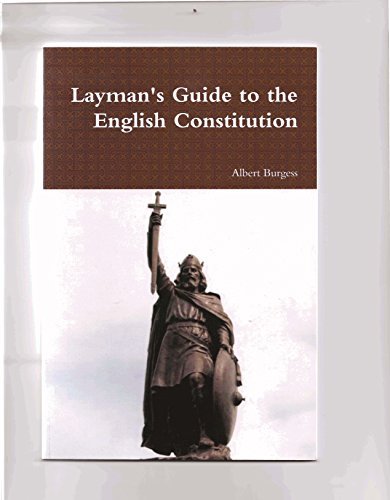 Layman's Guide to the English Constitution by Albert W. Burgess | Goodreads