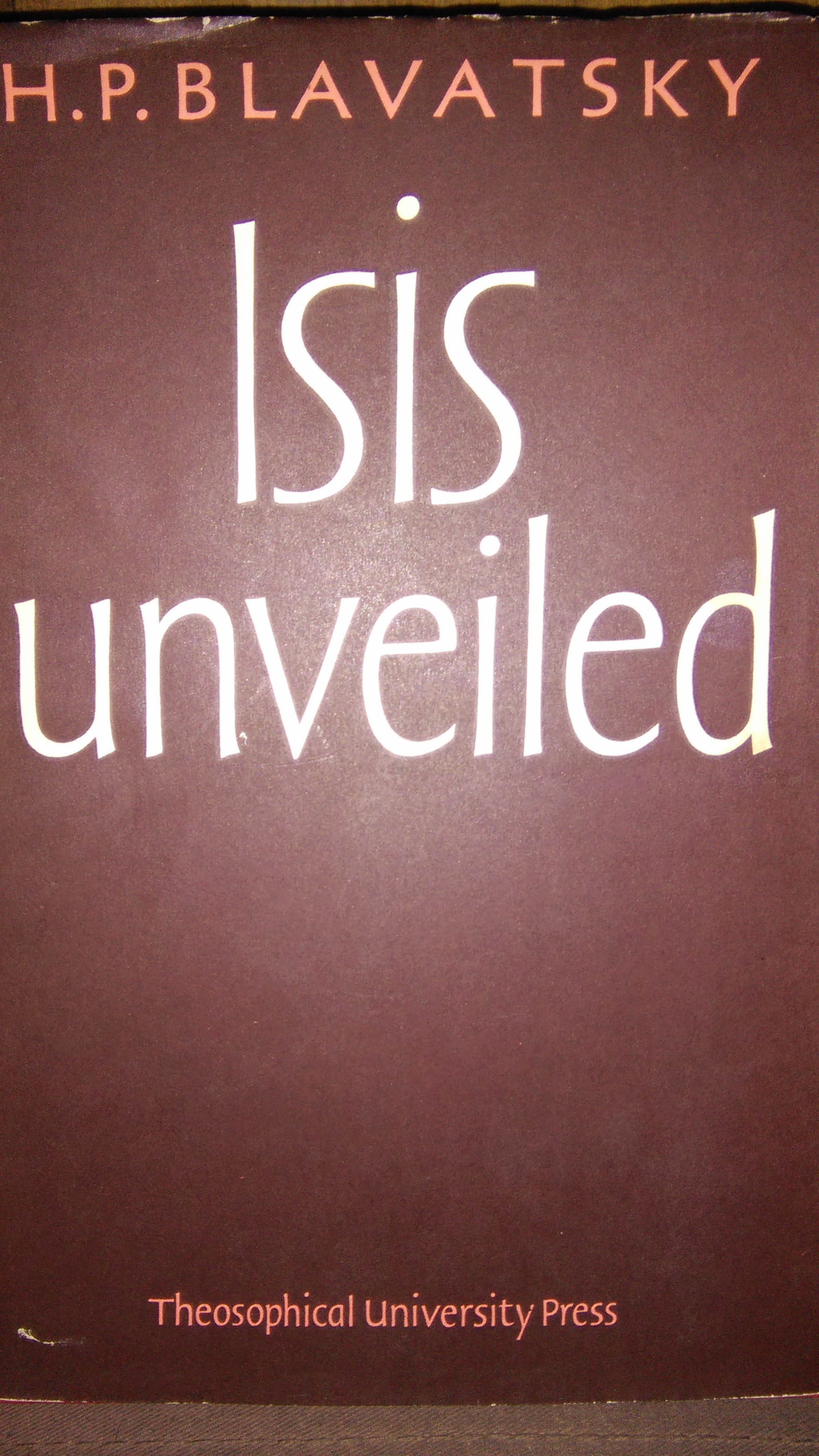 Isis Unveiled: A Master Key to The Mysteries of Ancient and Modern Science and Theology, Volume ...