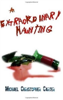 An Extraordinary Haunting by Michael Christopher Carter | Goodreads