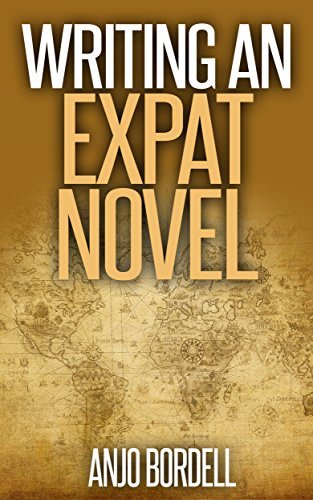 Writing an Expat Novel by Anjo Bordell | Goodreads