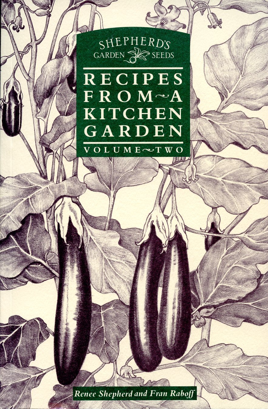 Recipes From A Kitchen Garden, Vol. 2 by Renee Shepherd | Goodreads
