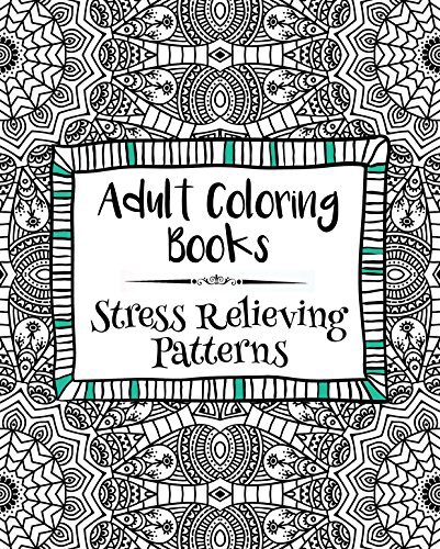 Adult Coloring Books: Stress Relieving Patterns by Emma Andrews | Goodreads