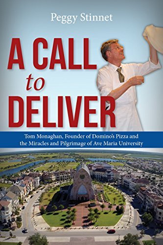 A Call To Deliver: Tom Monaghan, Founder of Domino's Pizza and the ...