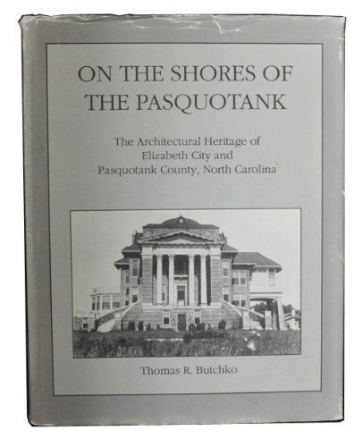 On the shores of the Pasquotank: The architectural heritage of ...