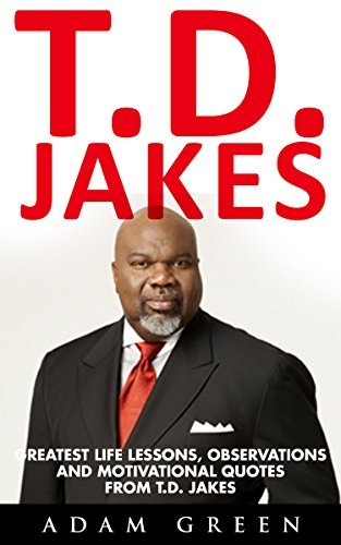 T.D. Jakes: Greatest Life Lessons, Observations And Motivational Quotes ...