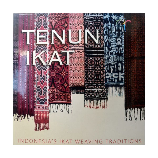 Tenun Ikat: Indonesia's Ikat Weaving Traditions by Ministry of Culture ...