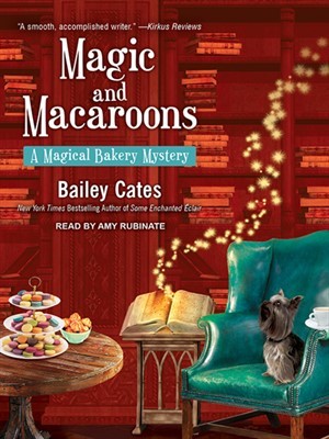 Magic and Macaroons (Magical Bakery Mystery, #5) by Bailey Cates ...