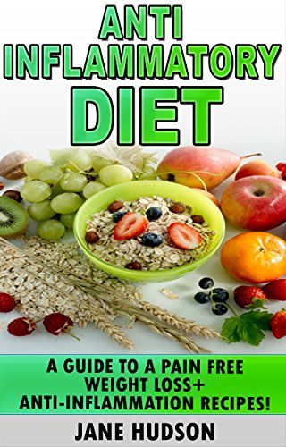 Anti-Inflammatory Diet: A Guide to a Pain Free Weight Loss + Anti ...